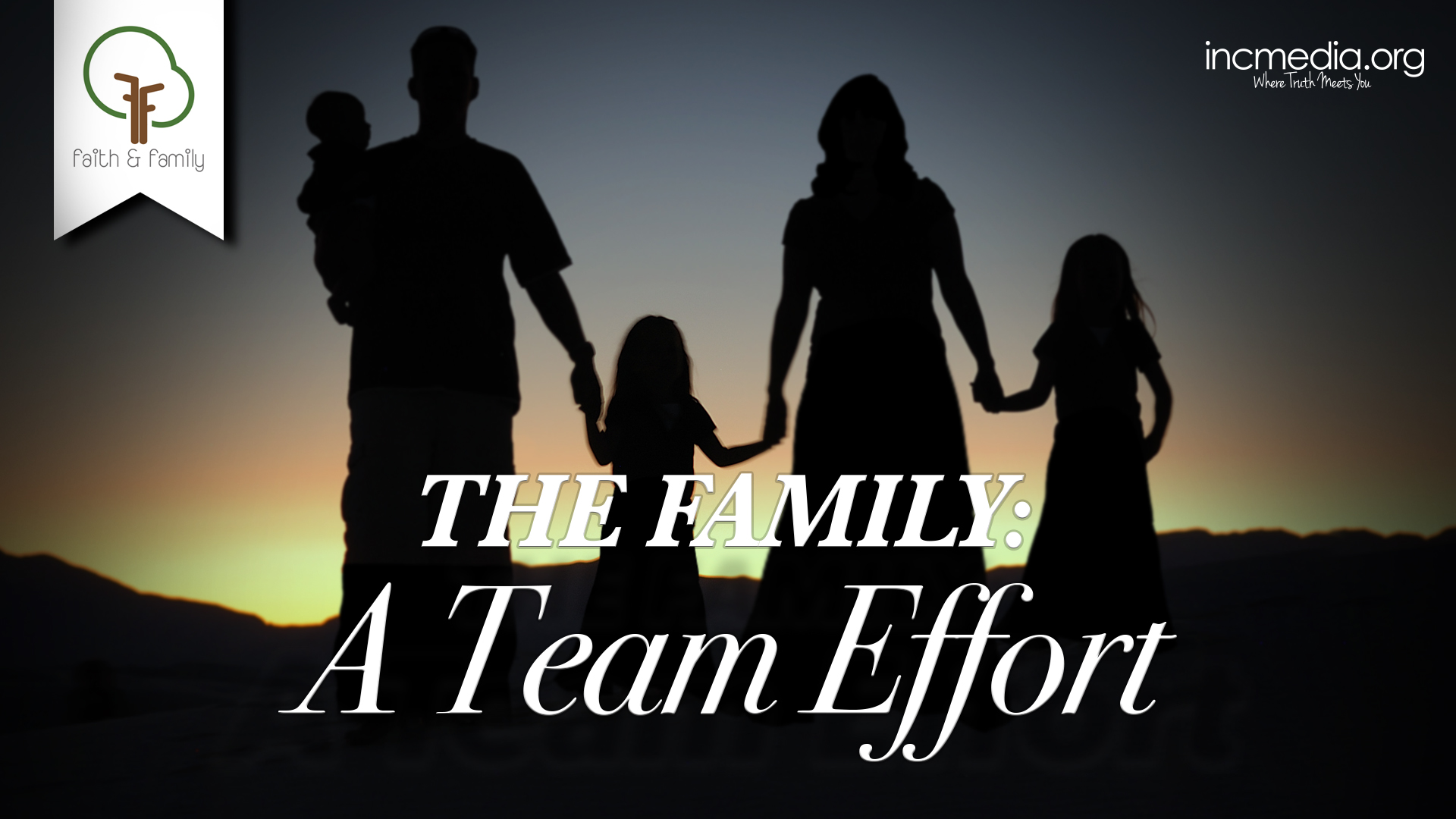 FAITH & FAMILY The Family: A Team Effort Today we often compare ...